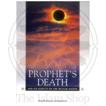Books › Seerah / Shama'il › The Calamity of the Prophet's Death and Its ...