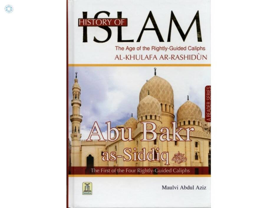 Books › Tareekh (History) › History of Islam: Abu Bakr As-Siddiq R.A. The Age of Rightly Guided ...