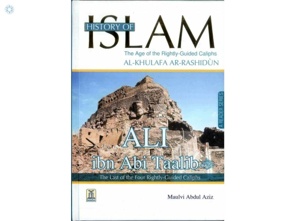 Books › Biographies › History of Islam: Ali ibn Abi Taalib R.A: The Age ...