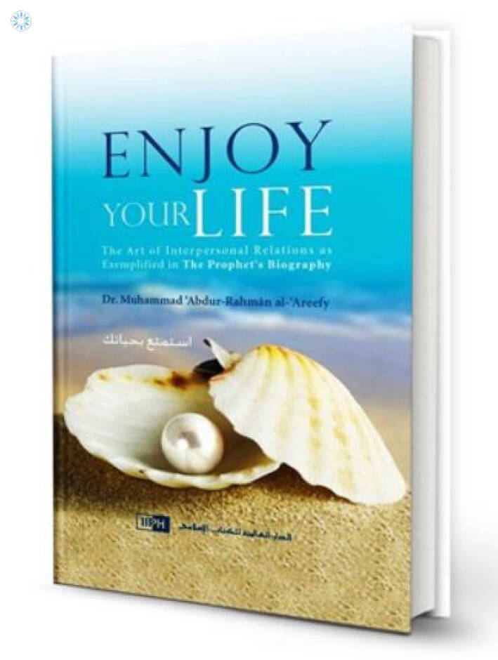Books › Seerah / Shama'il › Enjoy Your Life (IIPH)