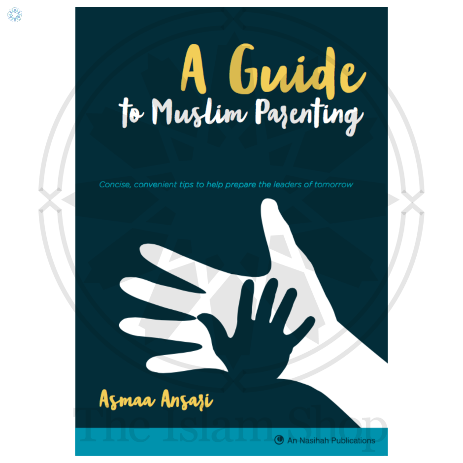 Books › An Nasihah Islamic Curriculum › A Guide To Muslim Parenting