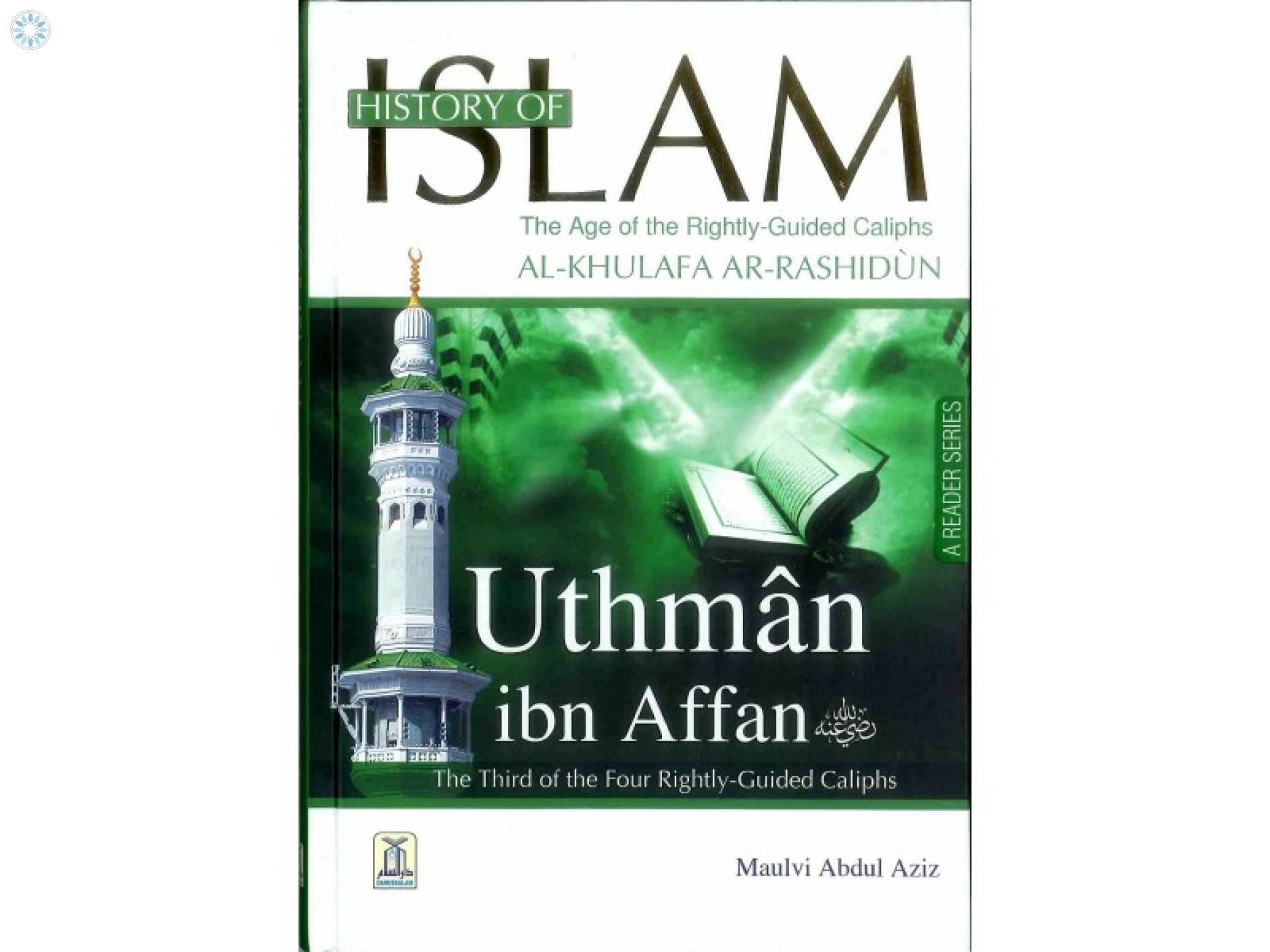 Books › Biographies › History of Islam: Uthman Ibn Affan R.A: The Age of Rightly Guided Caliphs ...