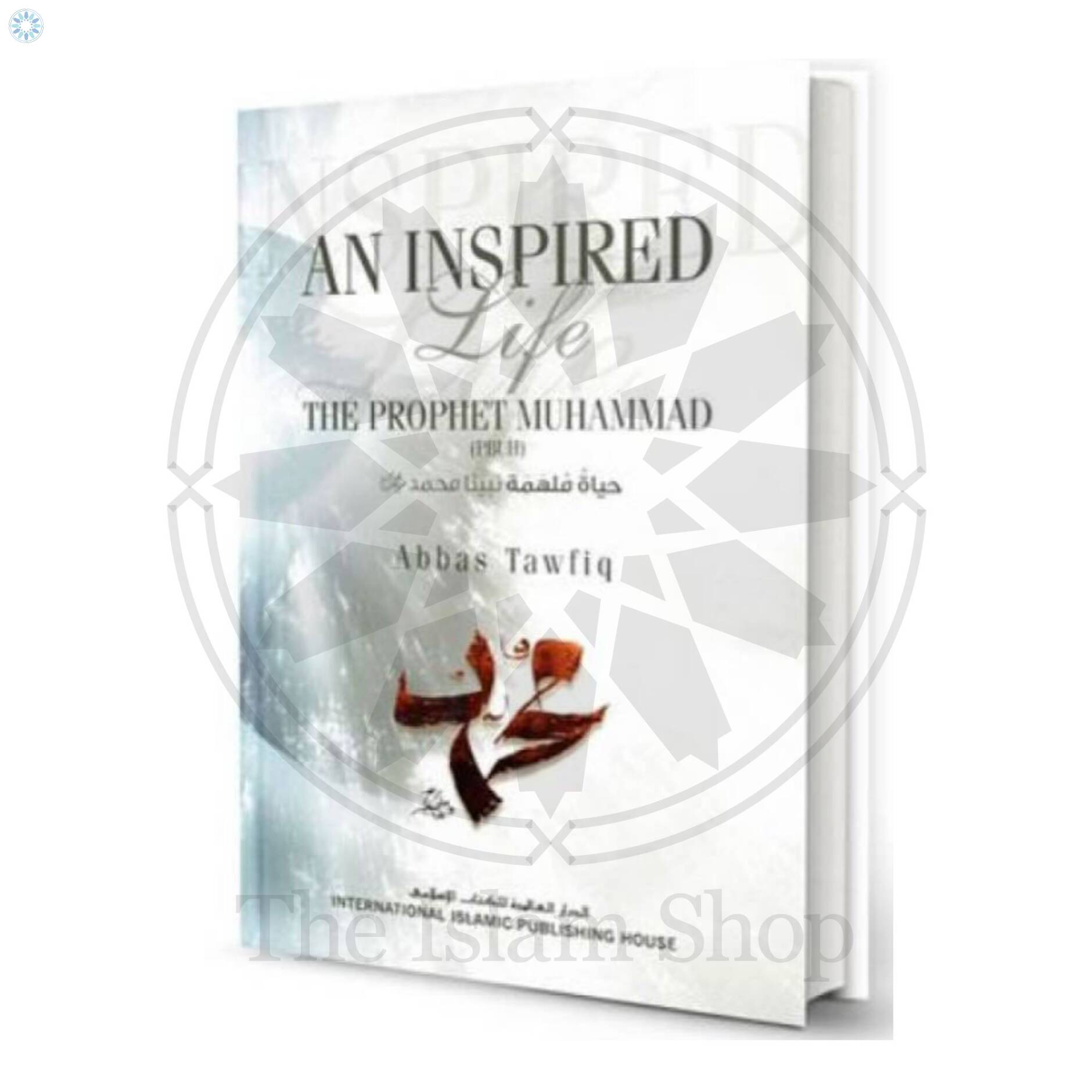 Books › Seerah / Shama'il › An Inspired Life The Prophet Muhammad S.A.W
