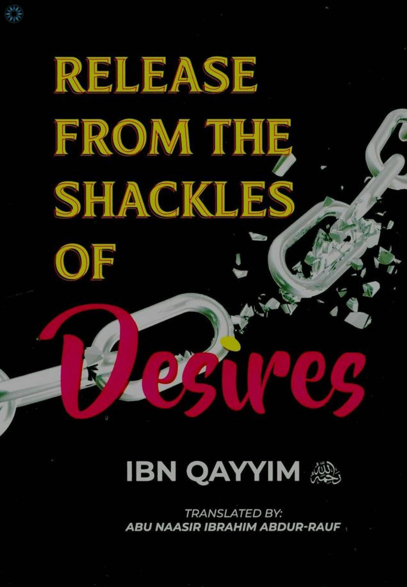 Books › Tasawwuf Spirituality › Release from the Shackles of Desires